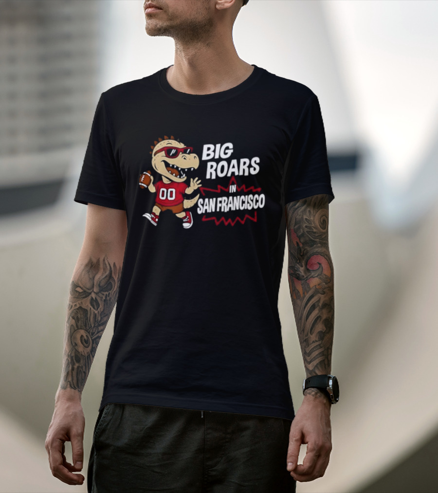 Big Roars In San Francisco 49ers Dinosaur Football Player Cartoon T-Shirt