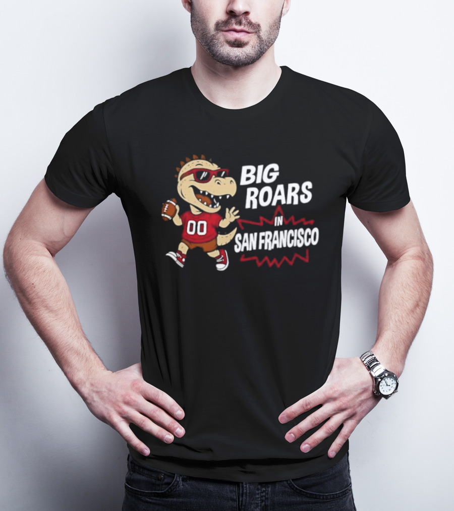 Big Roars In San Francisco 49ers Dinosaur Football Player Cartoon T-Shirt