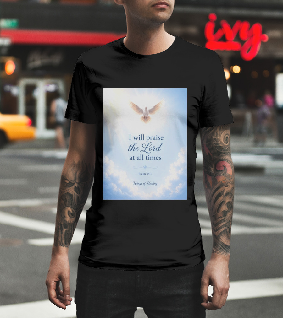 I Will Praise The Lord At All Times Psalm 34:1 Wings Of Healing Dove In Clouds T-Shirt