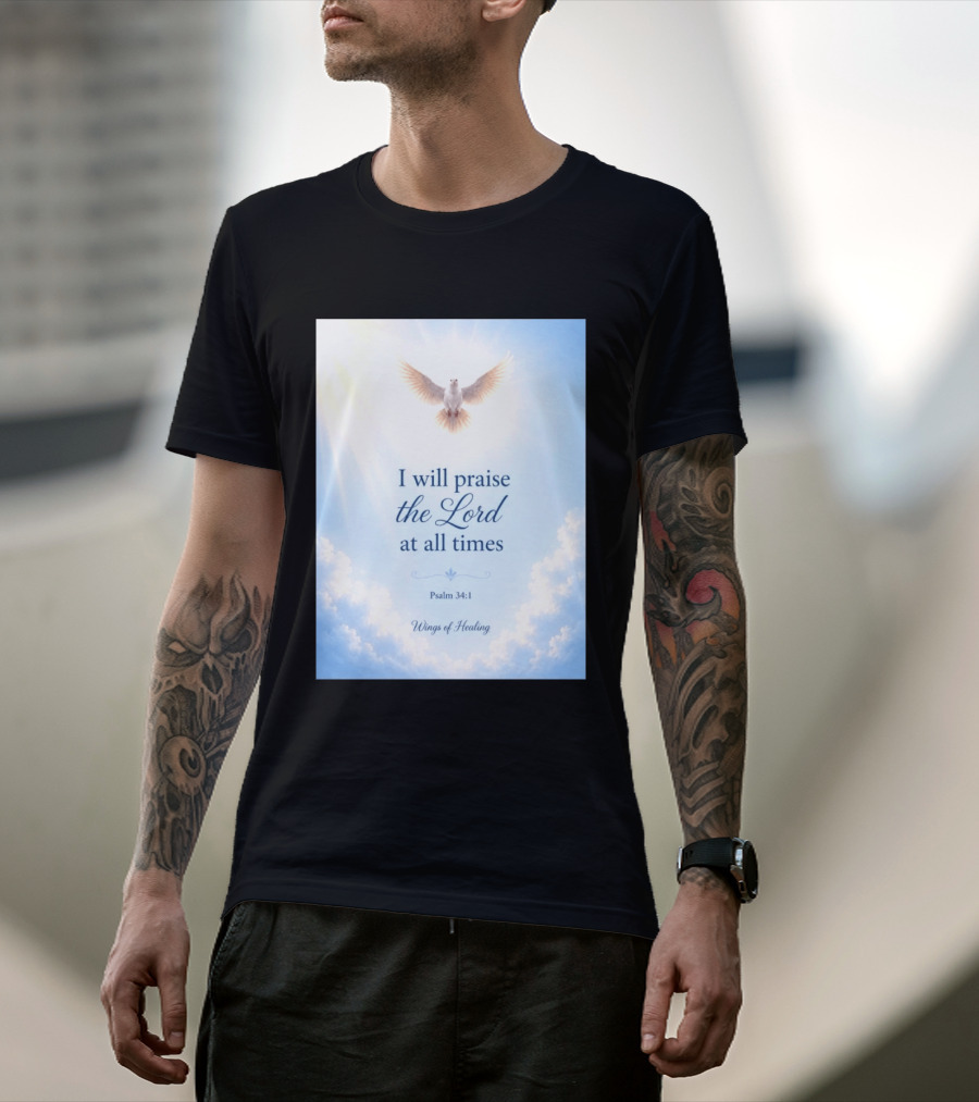 I Will Praise The Lord At All Times Psalm 34:1 Wings Of Healing Dove In Clouds T-Shirt