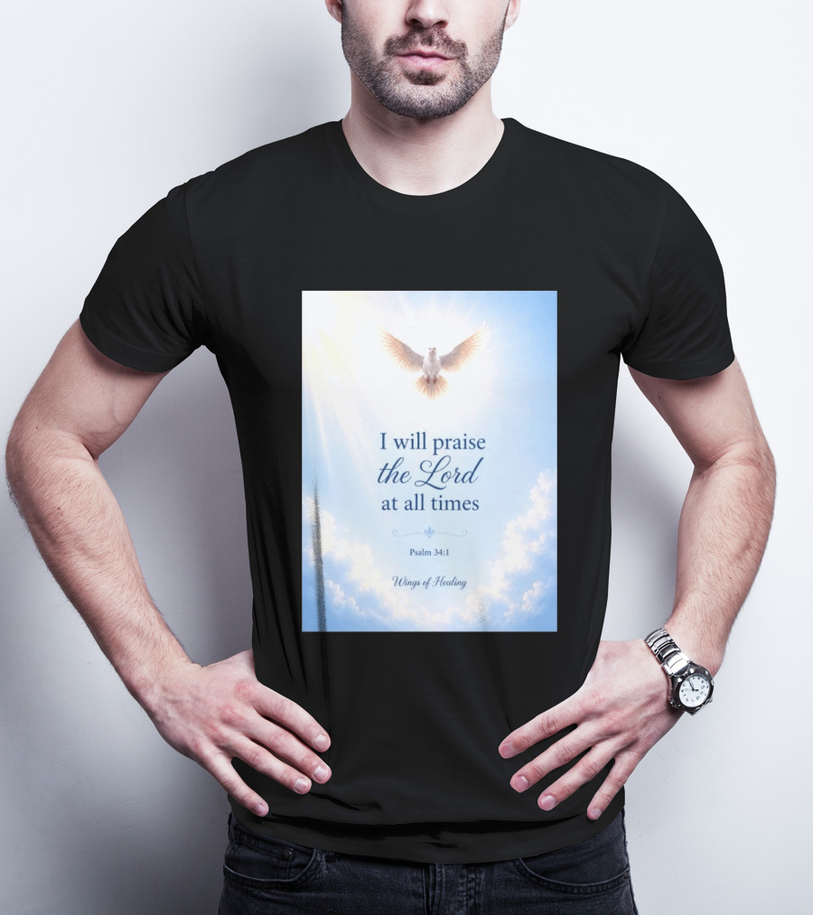 I Will Praise The Lord At All Times Psalm 34:1 Wings Of Healing Dove In Clouds T-Shirt