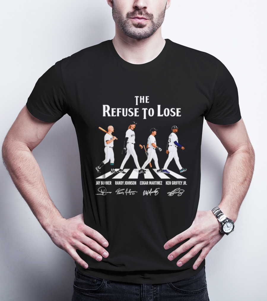 Seattle Mariners The Refuse To Lose Jay Buhner Randy Johnson Edgar Martinez Ken Griffey Jr T-Shirt