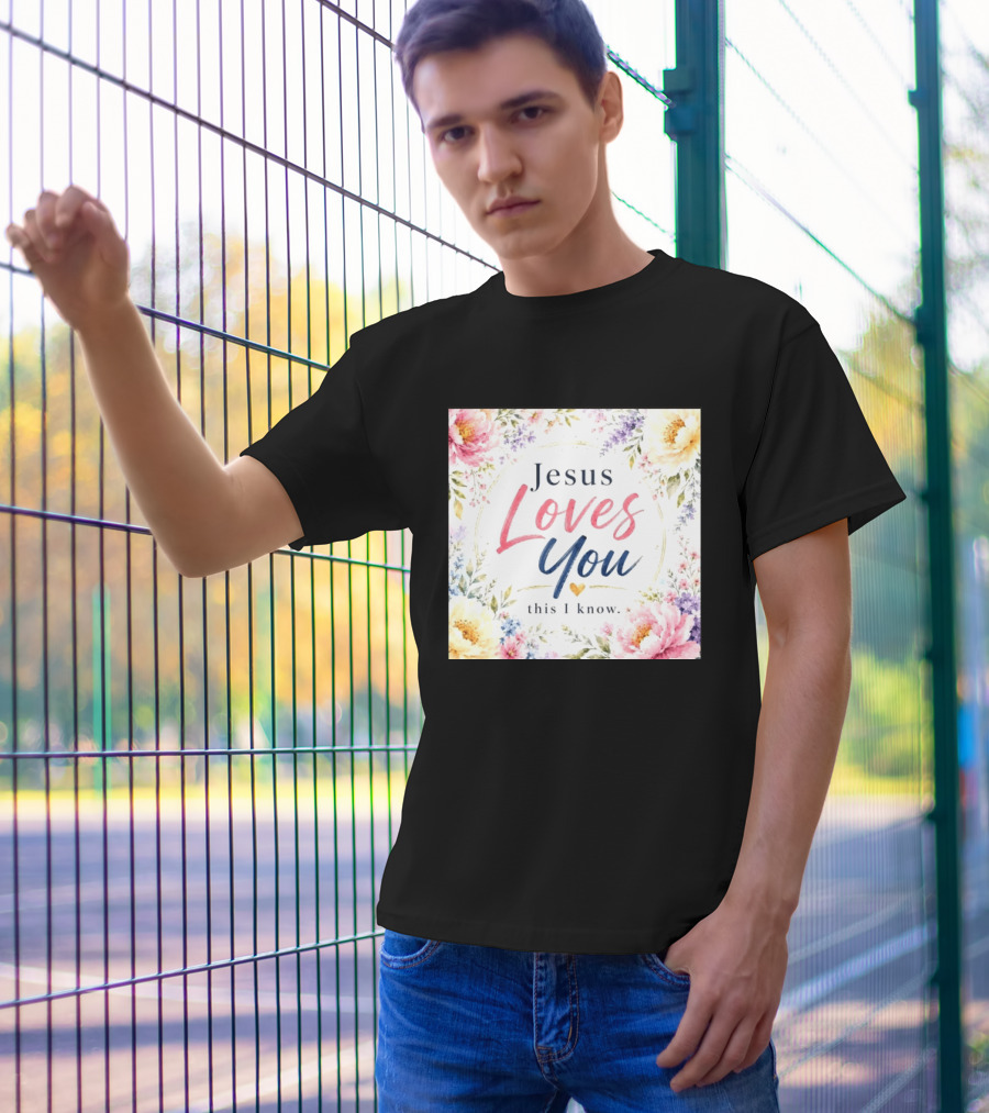 Jesus Loves You This I Know Floral Heartburst T-Shirt