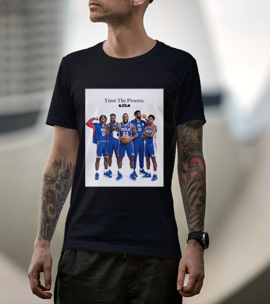 Philadelphia 76ers Trust The Process Lebron James Team Edition T-Shirt