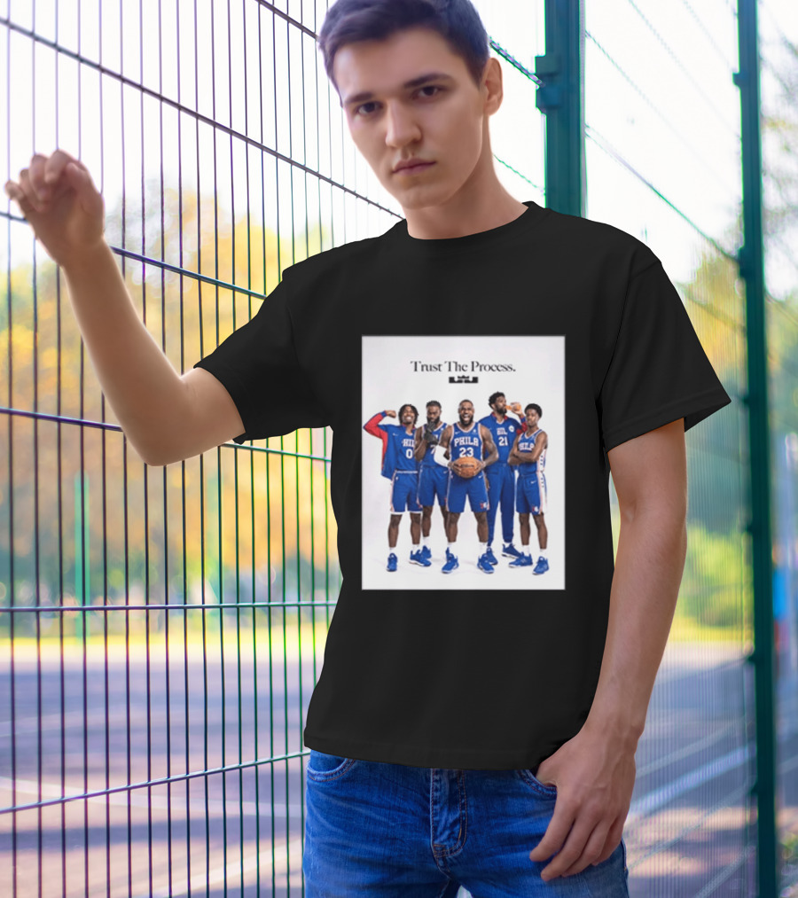 Philadelphia 76ers Trust The Process Lebron James Team Edition T-Shirt