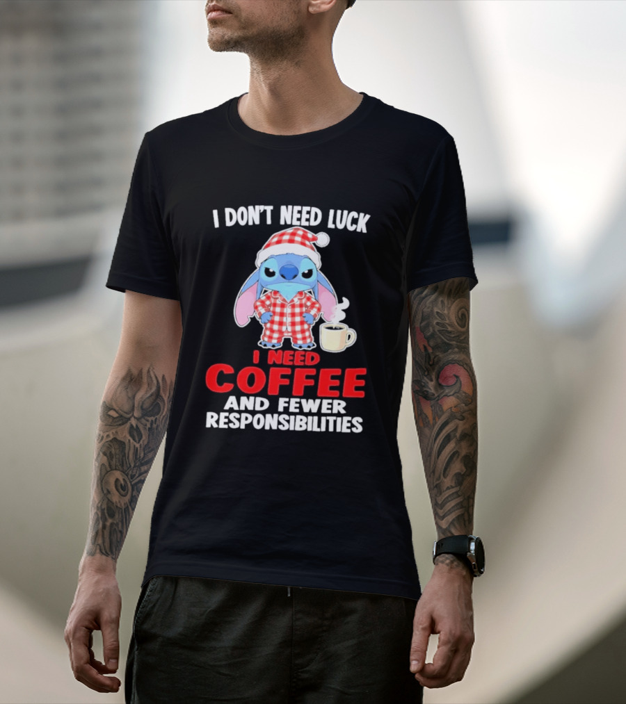 Stitch I Don't Need Luck I Need Coffee And Fewer Responsibilities Pajama Coffee T-Shirt