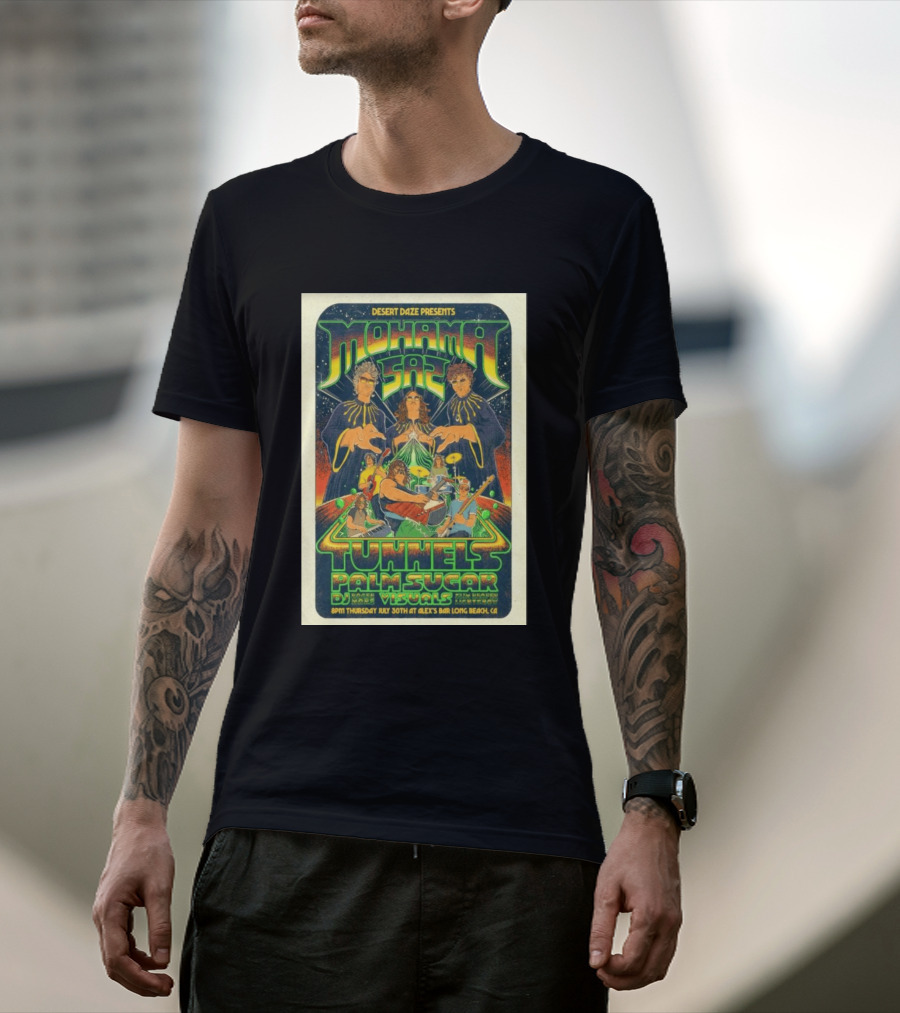 Desert Daze Presents Mohama Saz Tunnels Palm Sugar DJ Hal Visuals Alex's Bar Long Beach CA 7 30 2026 T-Shirt