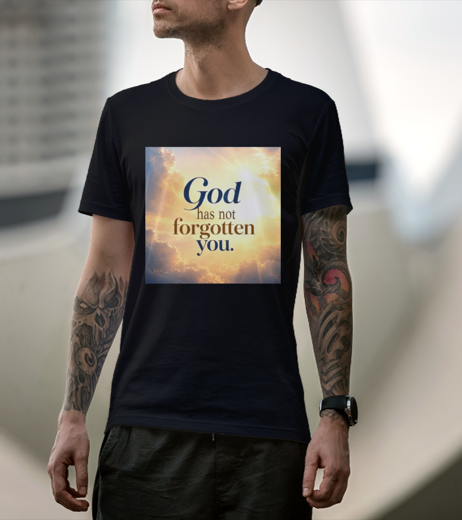 God Has Not Forgotten You Inspiring Sunlight And Clouds T-Shirt