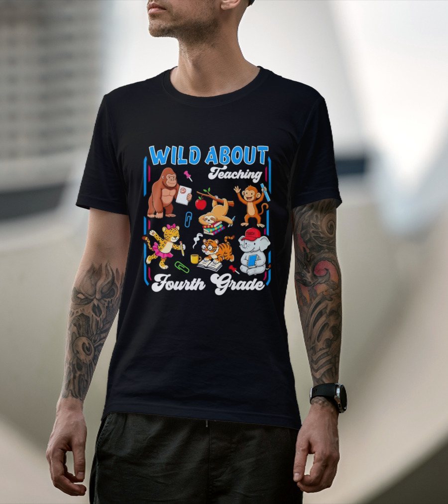 Wild About Teaching Fourth Grade With Fun Animal T-Shirt