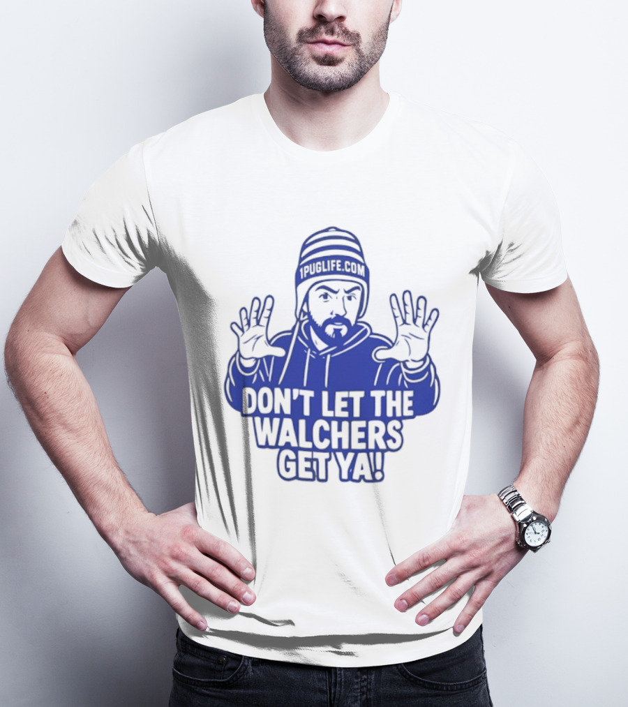Don't Let The Walchers Get Ya Beanie Hands Raised T-Shirt
