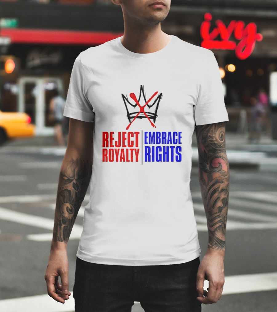Reject Royalty Embrace Rights Protest Solidarity No Kings T-Shirt