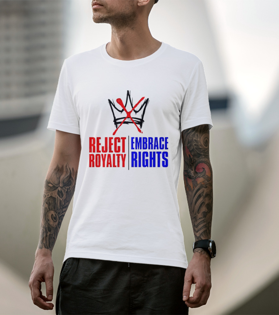 Reject Royalty Embrace Rights Protest Solidarity No Kings T-Shirt
