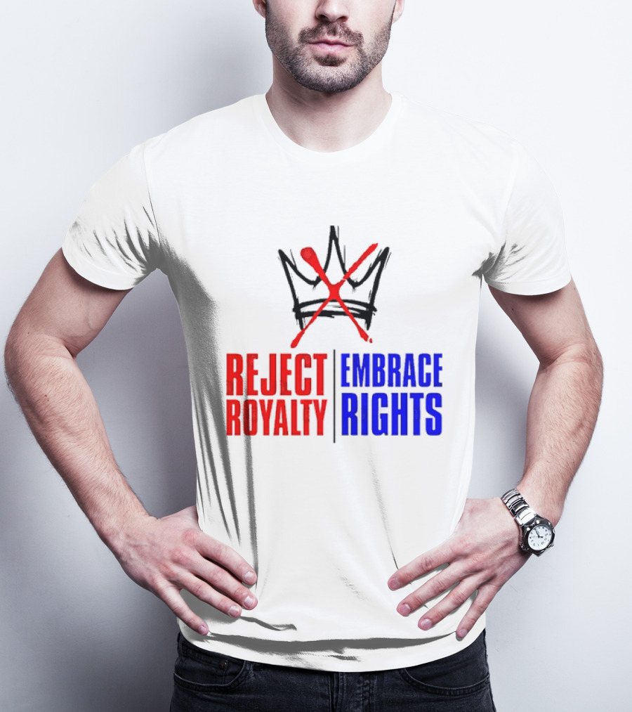 Reject Royalty Embrace Rights Protest Solidarity No Kings T-Shirt