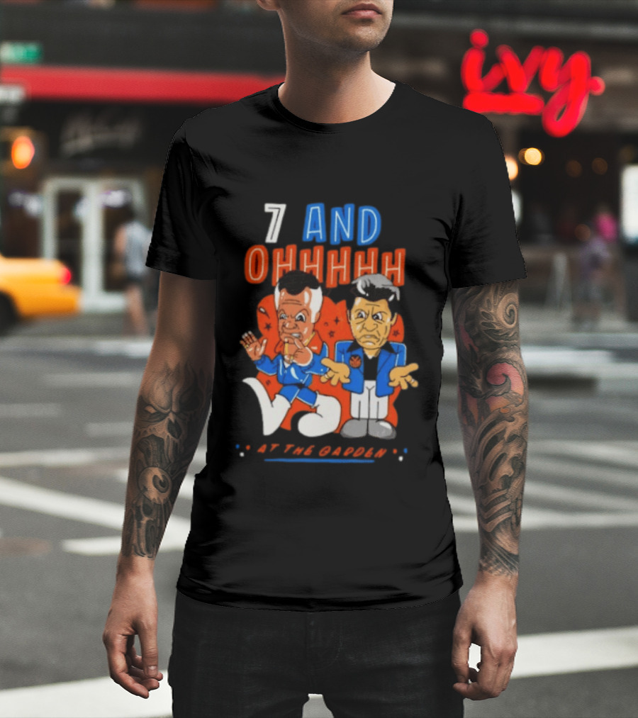 7 And Ohhhhhh At The Garden New York Knicks T-Shirt