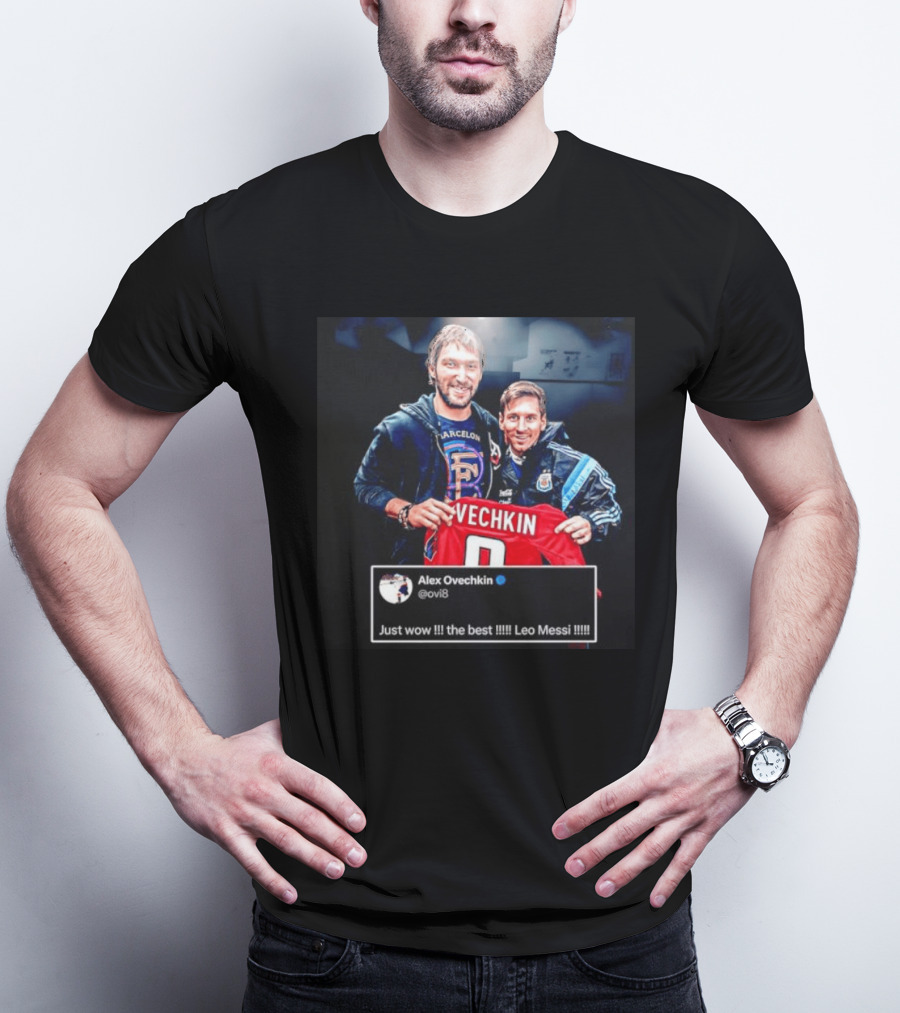 Barcelone Ovechkin Messi Just Wow The Best T-Shirt