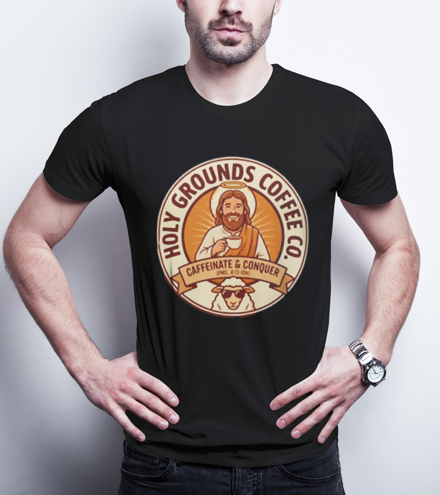 Christian Jesus Holy Grounds Coffee Caffeinate Conquer T-Shirt