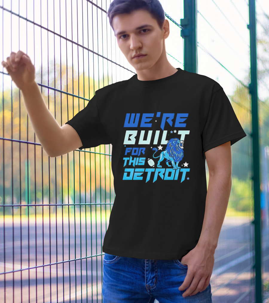 We're Built For This Detroit Lions Football Team Spirit T-Shirt