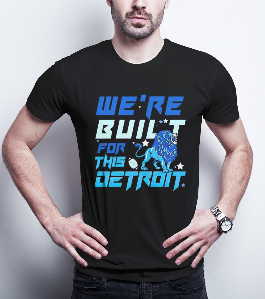 We're Built For This Detroit Lions Football Team Spirit T-Shirt