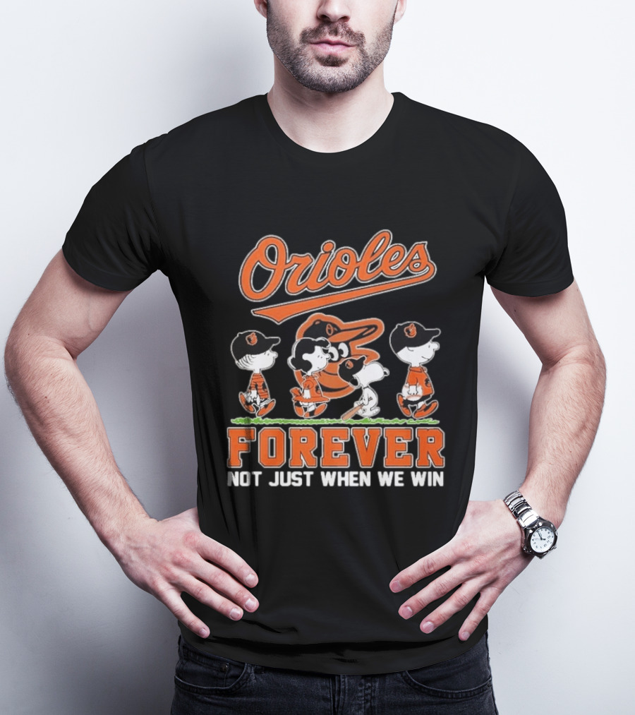 Orioles Forever Not Just When We Win Peanuts T-Shirt