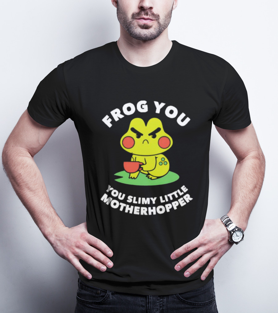 Frog You You Slimy Little Motherhopper Coffee Cup T-Shirt