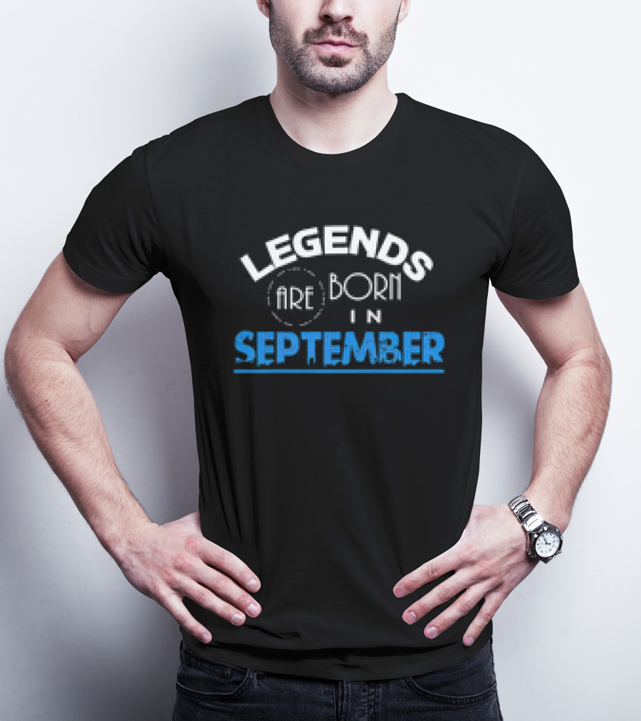 Legends Are Born In September T-Shirt