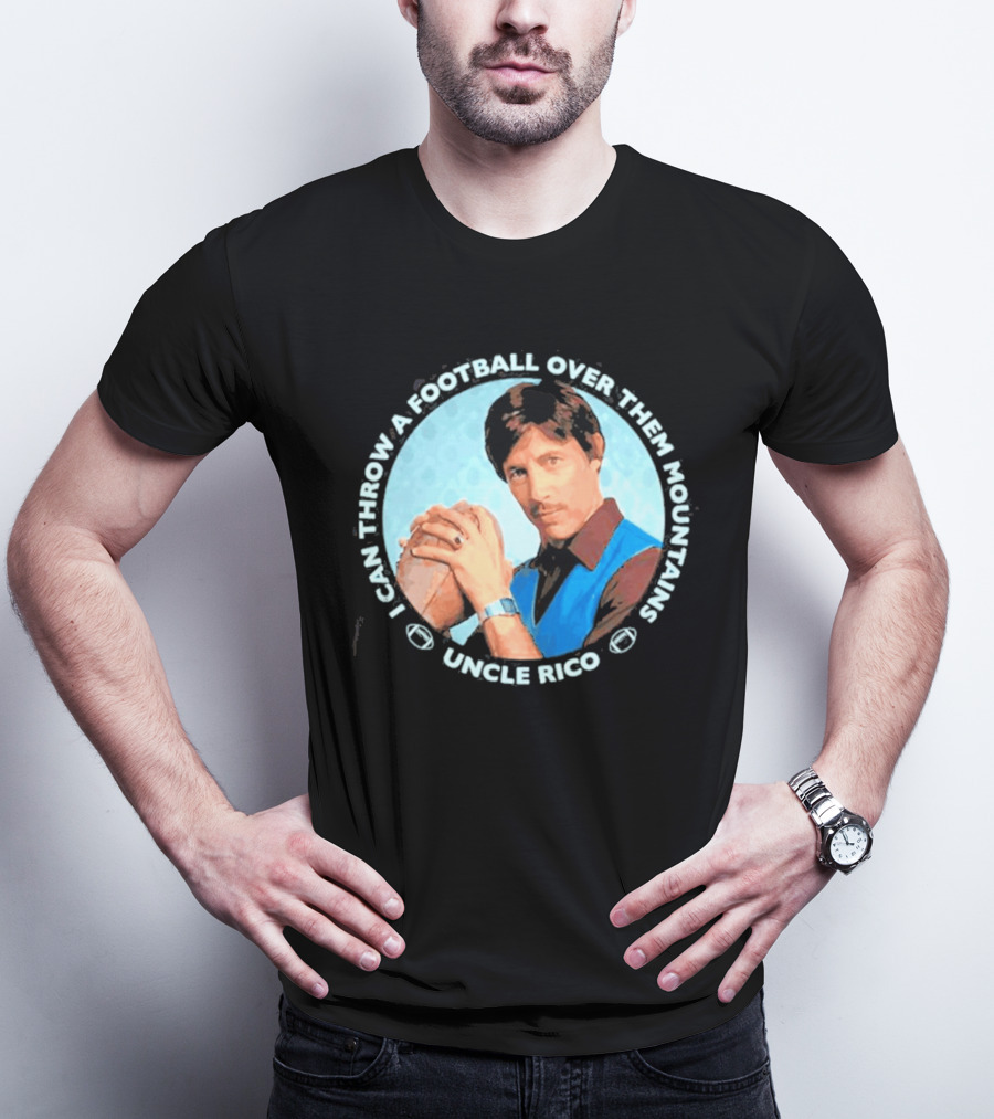 Uncle Rico I Can Throw A Football Over Them Mountains Napoleon Dynamite T-Shirt