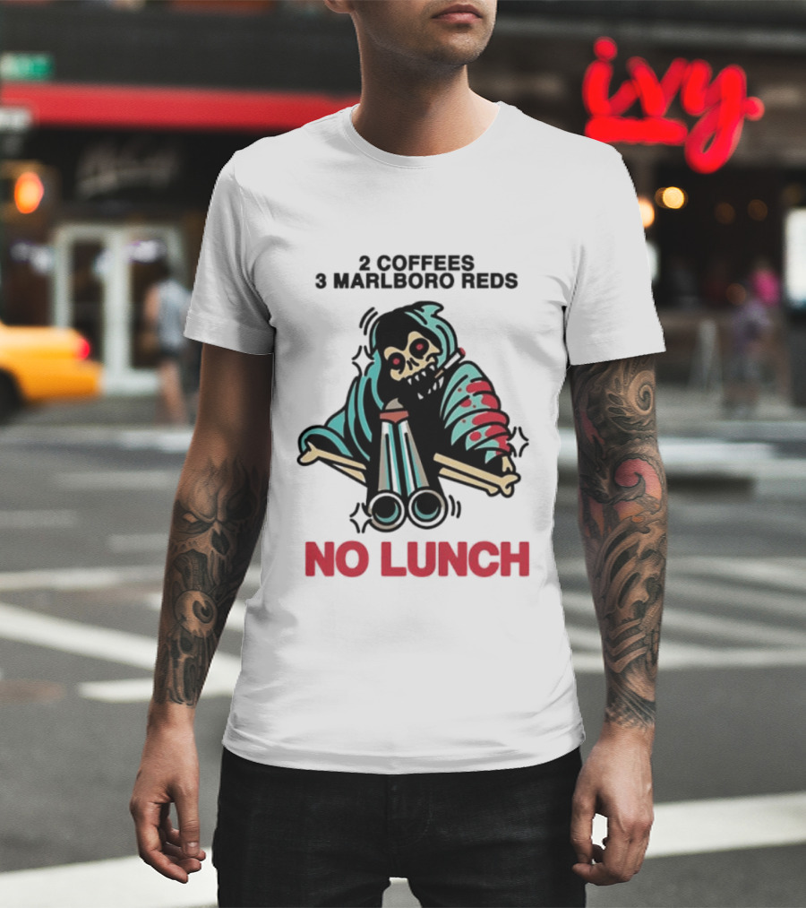 2 Coffees 3 Marlboro Reds Skeleton Holding Shotgun No Lunch T-Shirt