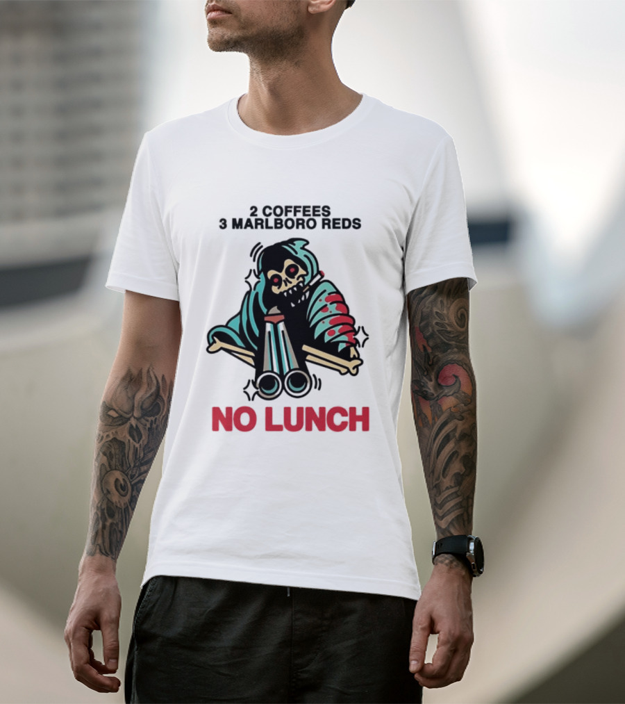 2 Coffees 3 Marlboro Reds Skeleton Holding Shotgun No Lunch T-Shirt