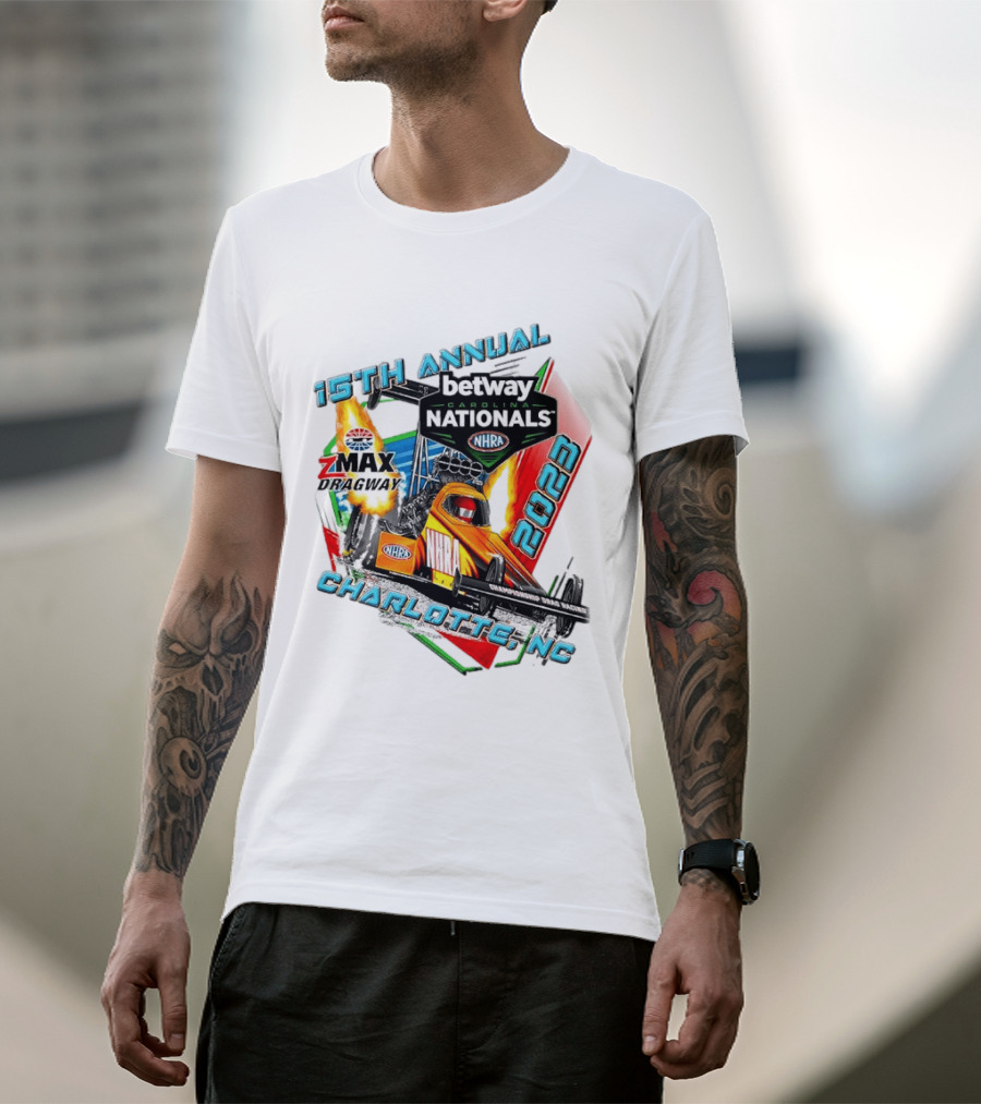 15th Annual Betway Carolina Nationals NHRA 2023 Charlotte NC Zmax Dragway T-Shirt