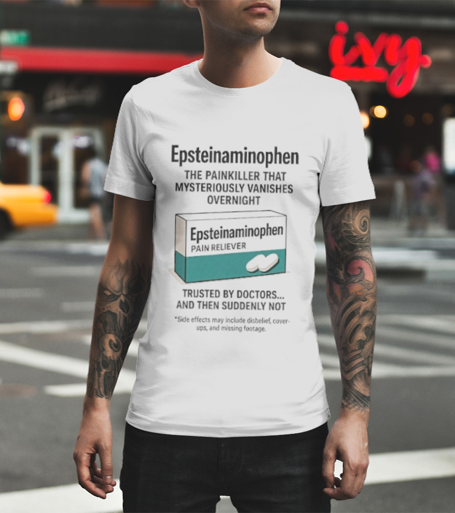 Epsteinnaminophen Painkiller Trusted By Doctors Then Suddenly Not T-Shirt