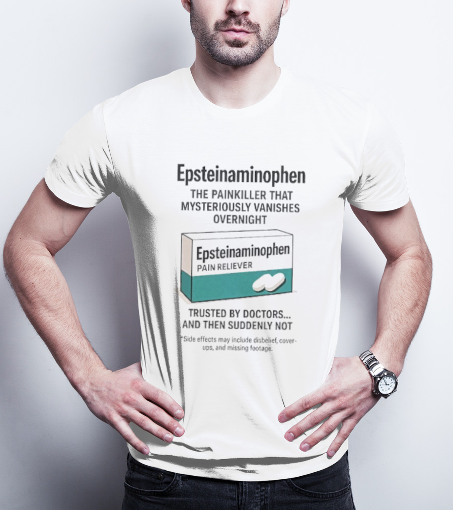Epsteinnaminophen Painkiller Trusted By Doctors Then Suddenly Not T-Shirt