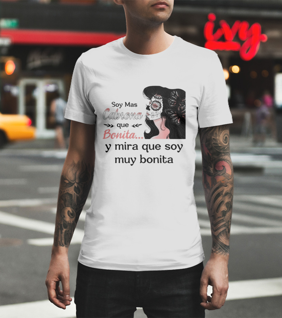 Soy Mas Cabrona Que Bonita Y Mira Que Soy Muy Bonita Girl Butterfly Image T-Shirt