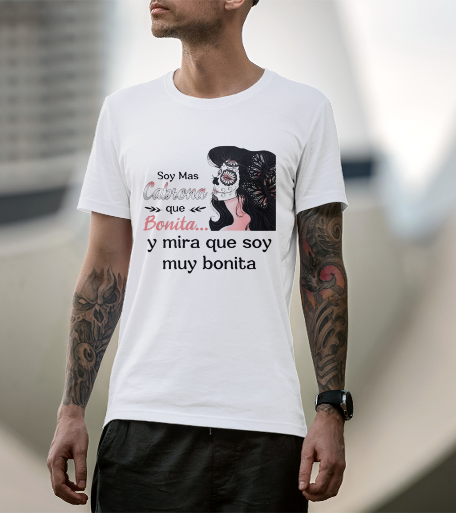 Soy Mas Cabrona Que Bonita Y Mira Que Soy Muy Bonita Girl Butterfly Image T-Shirt