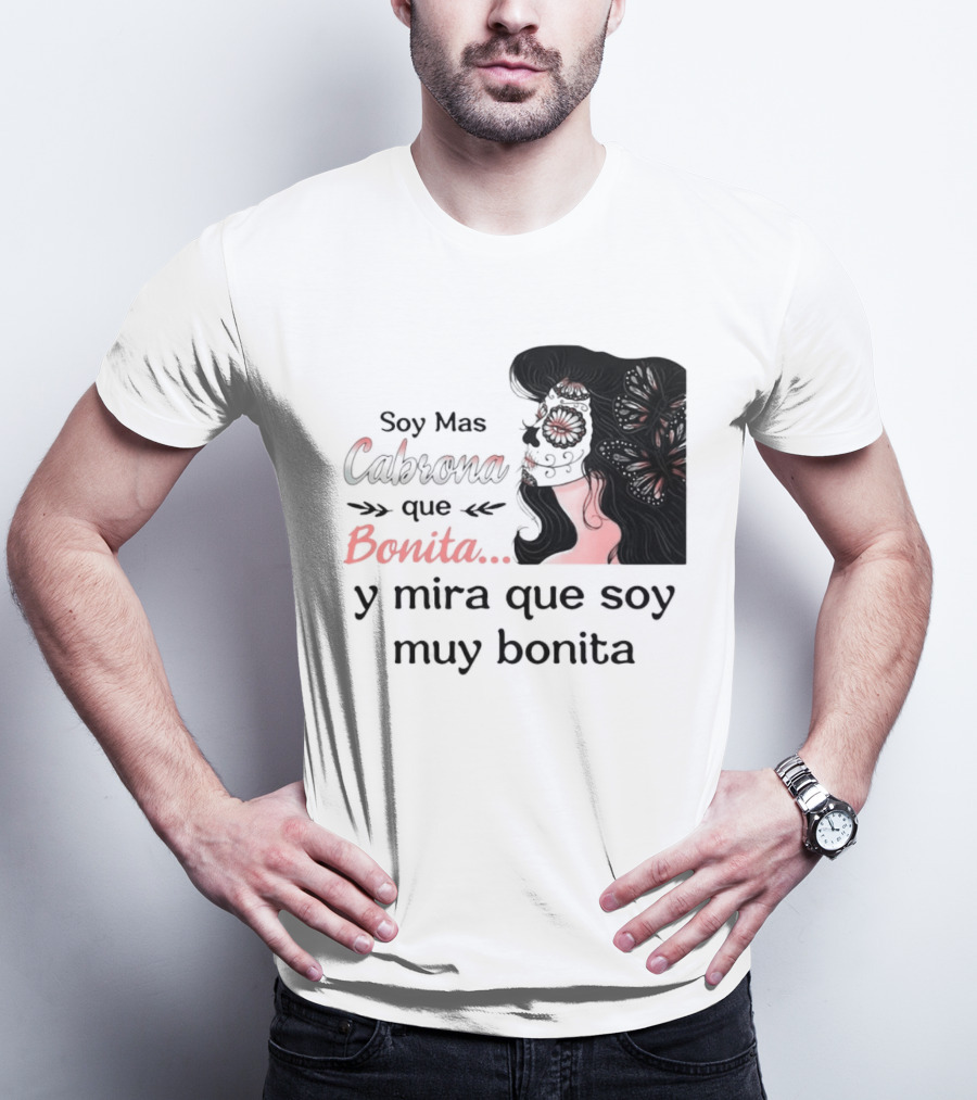 Soy Mas Cabrona Que Bonita Y Mira Que Soy Muy Bonita Girl Butterfly Image T-Shirt