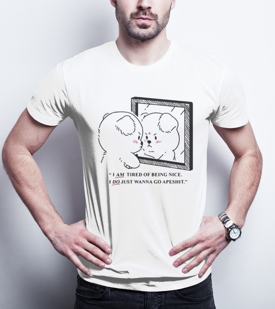 I Am Tired Of Being Nice I Do Just Wanna Go Apeshit Bear Looking In Mirror T-Shirt
