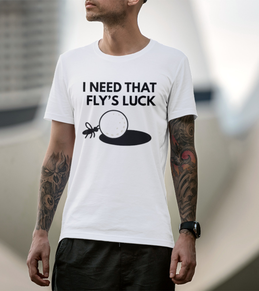 I Need That Fly's Luck Tommy Fleetwood Golf Humor T-Shirt