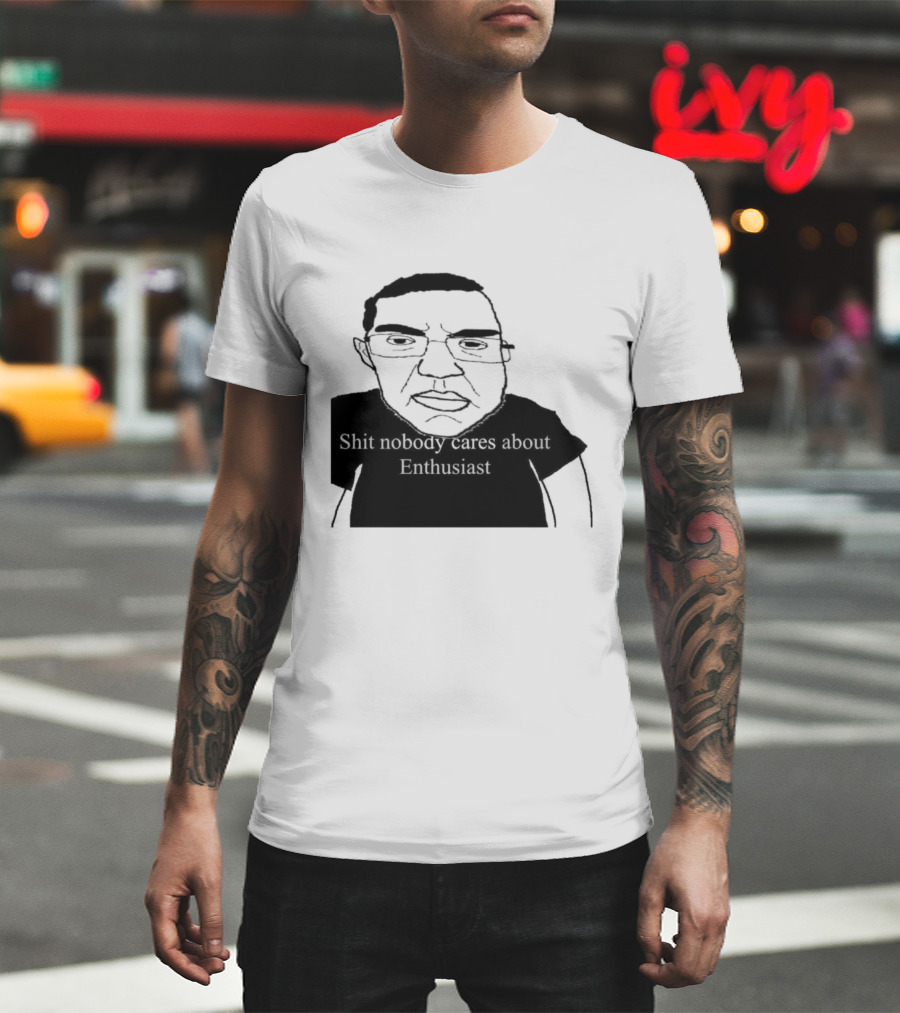 Shit About Enthusiast Drawing Style Humor T-Shirt