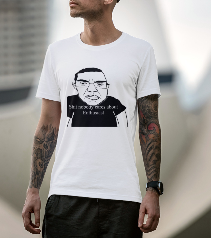 Shit About Enthusiast Drawing Style Humor T-Shirt