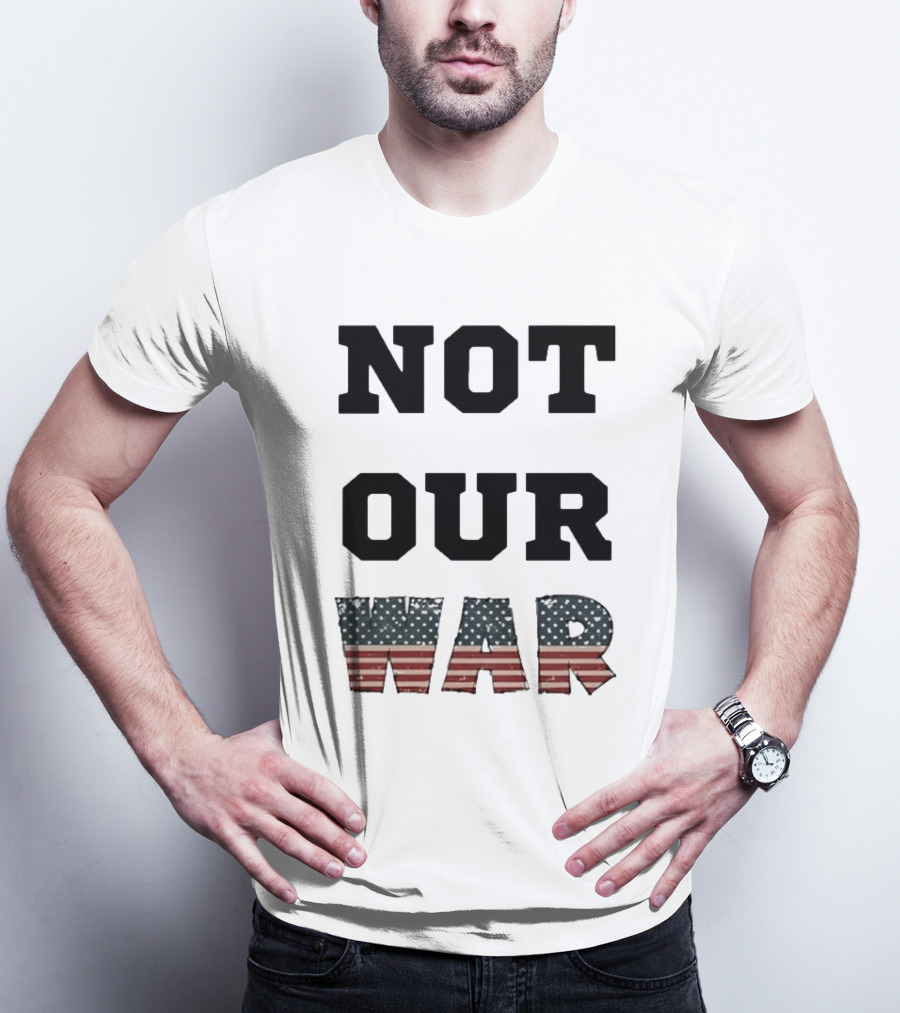 Not Our War USA Flag Stars And Stripes T-Shirt