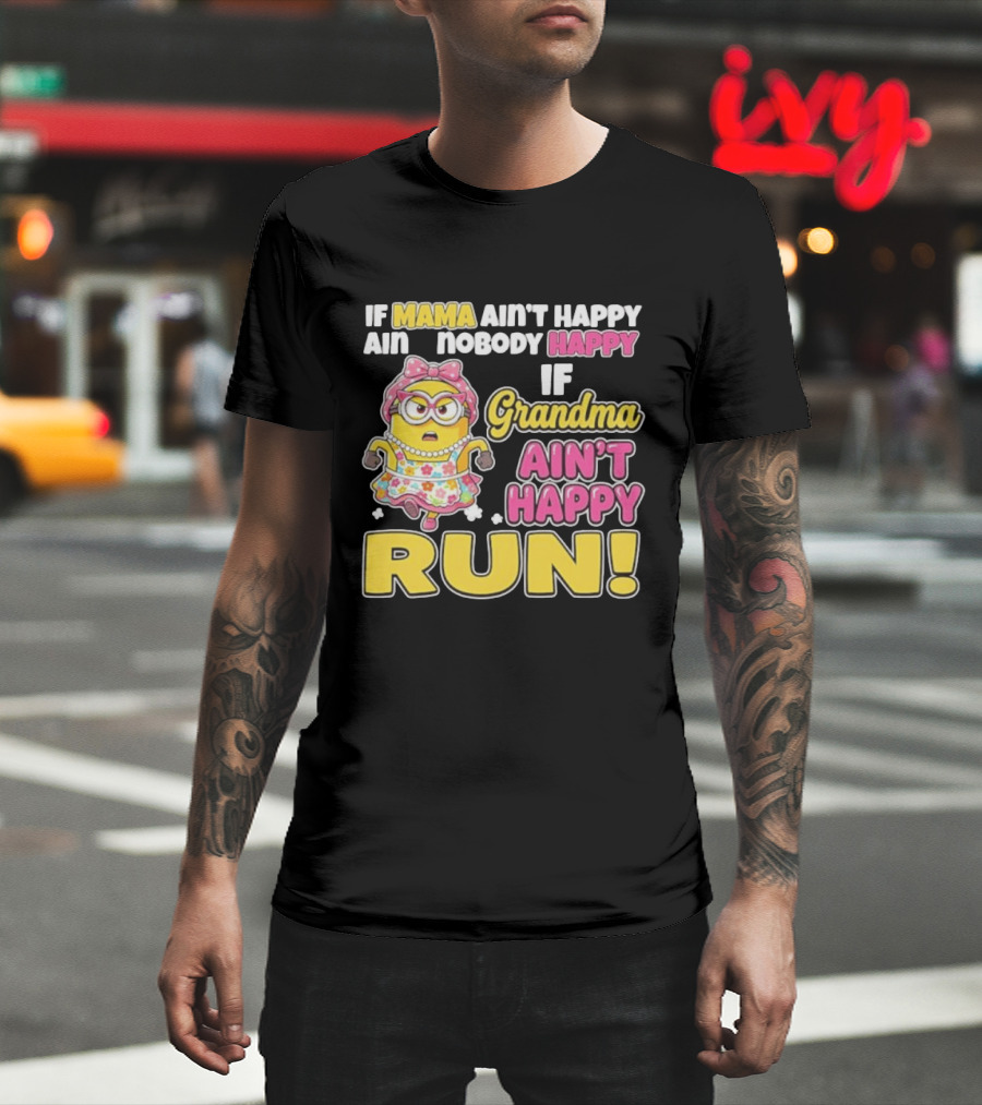 If Mama Ain't Happy Ain't Nobody Happy If Grandma Ain't Happy Run Minion Floral Dress T-Shirt