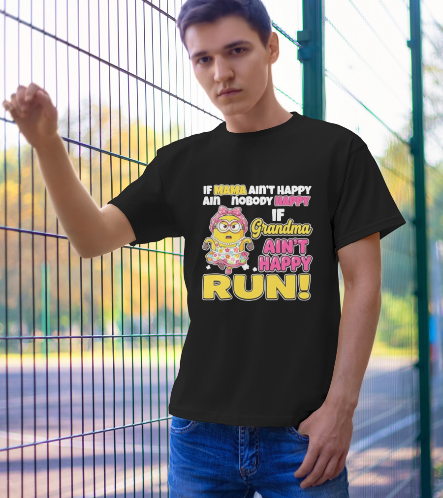If Mama Ain't Happy Ain't Nobody Happy If Grandma Ain't Happy Run Minion Floral Dress T-Shirt