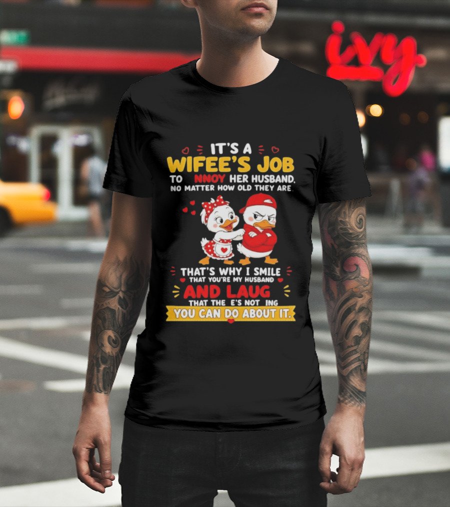 It's A Wifey's Job To Annoy Her Husband No Matter How Old They Are Smile And Laugh You Can Do About It T-Shirt