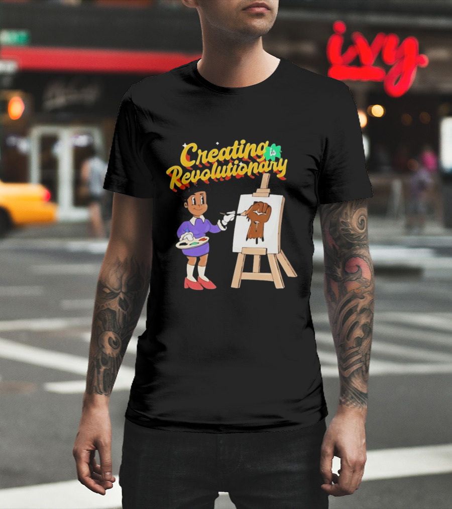 Creating Is Revolutionary Black Power Fist Painting T-Shirt