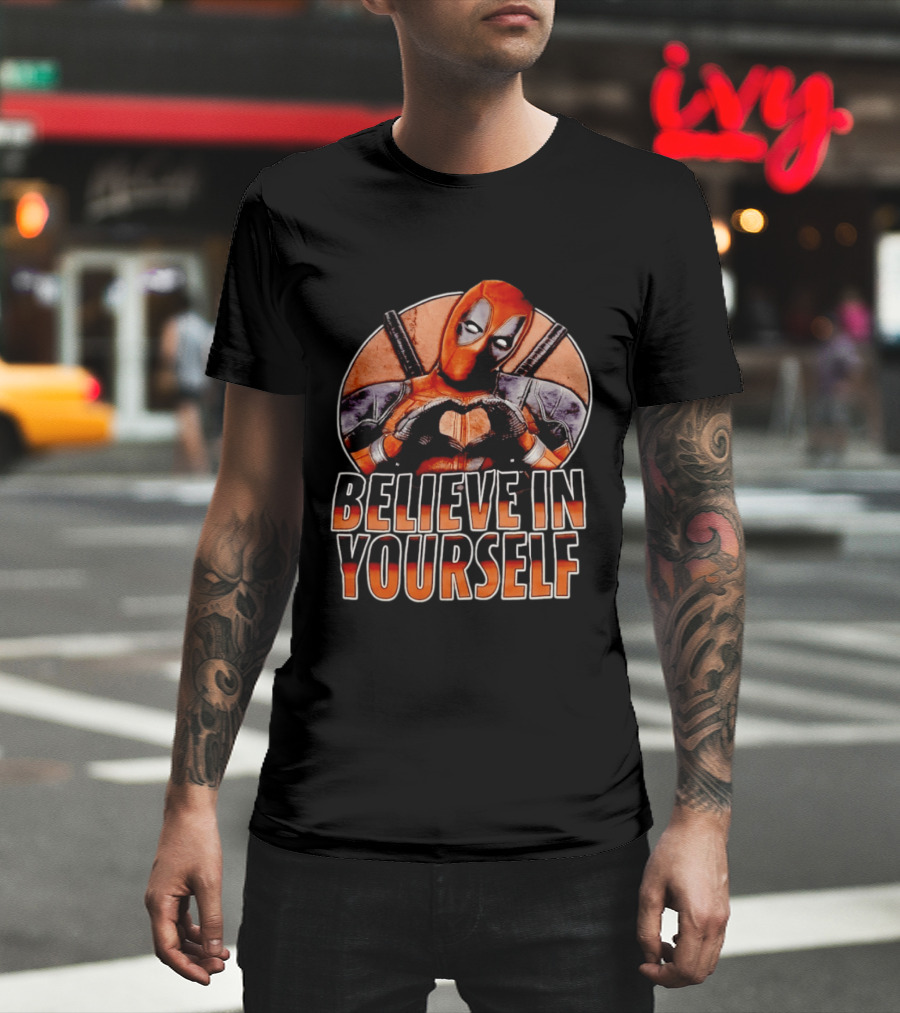 Deadpool Believe In Yourself Marvel Superhero Motivation T-Shirt