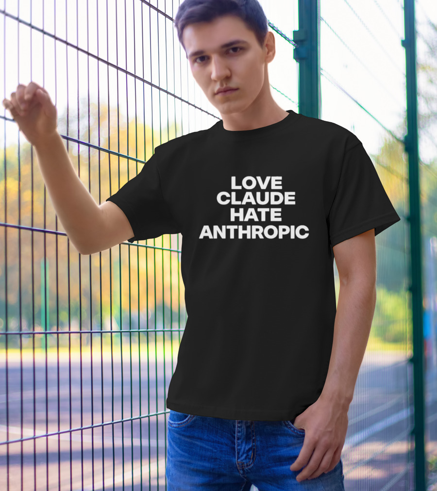 Love Claude Hate Anthropic Artificial Intelligence T-Shirt