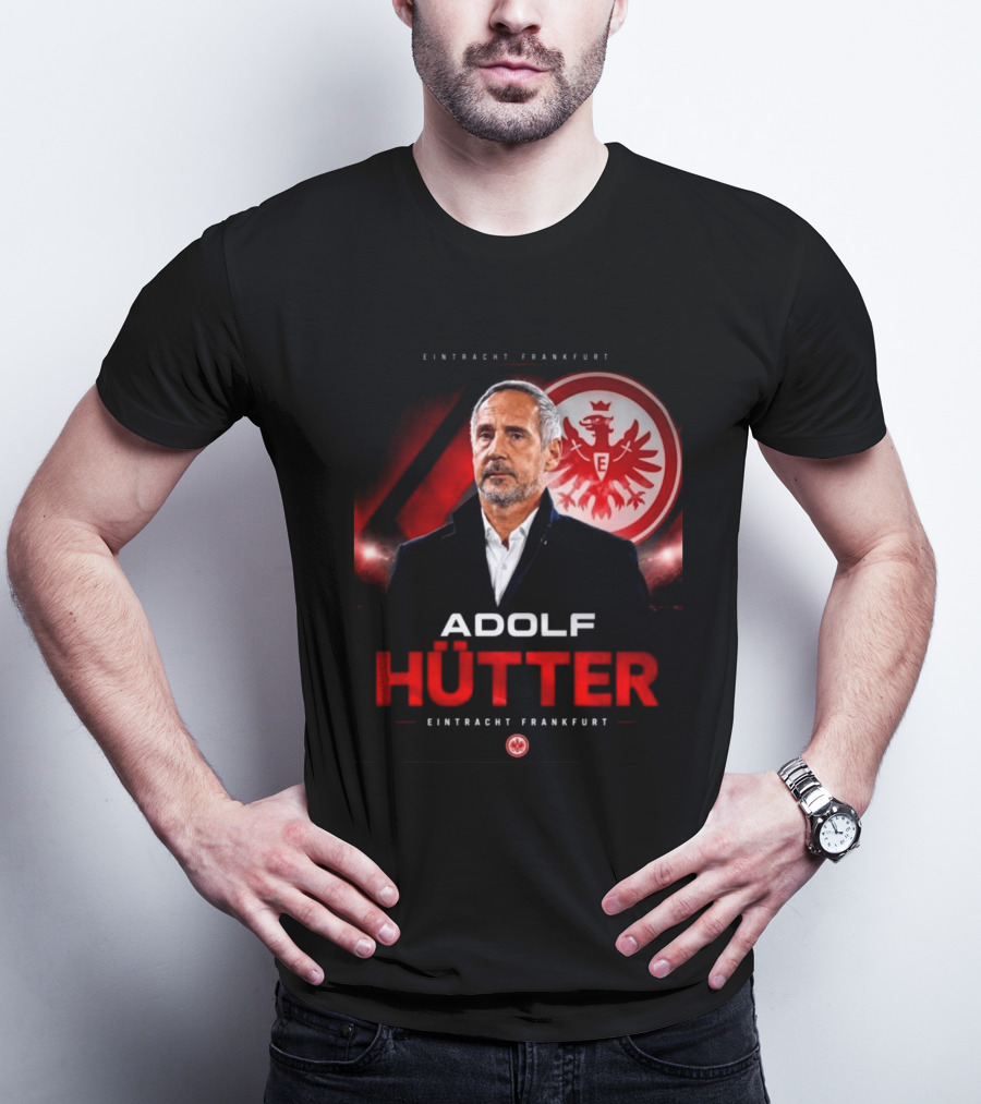 Eintracht Frankfurt Adolf Hütter T-Shirt