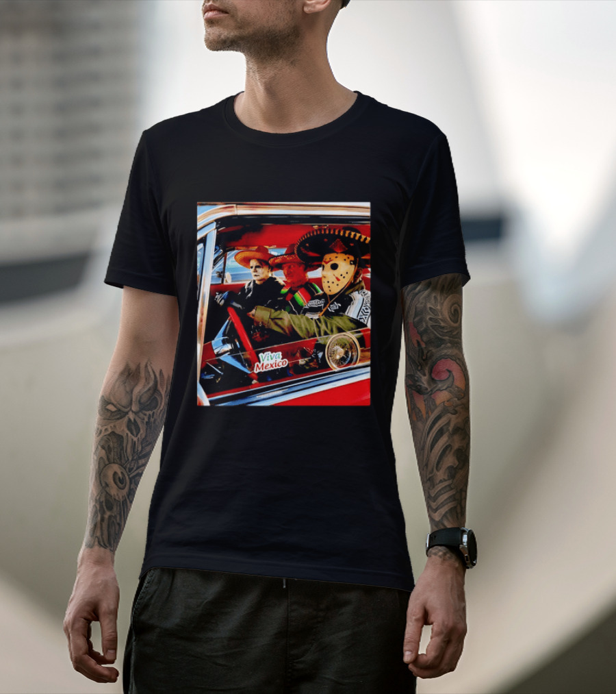 Michael Myers Freddy Krueger Jason Voorhees In Sombreros Viva Mexico T-Shirt