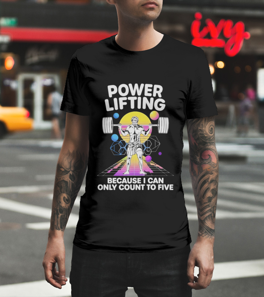 Power Lifting Because I Can Only Count To Five Retro Barbell Gym Workout Humor T-Shirt