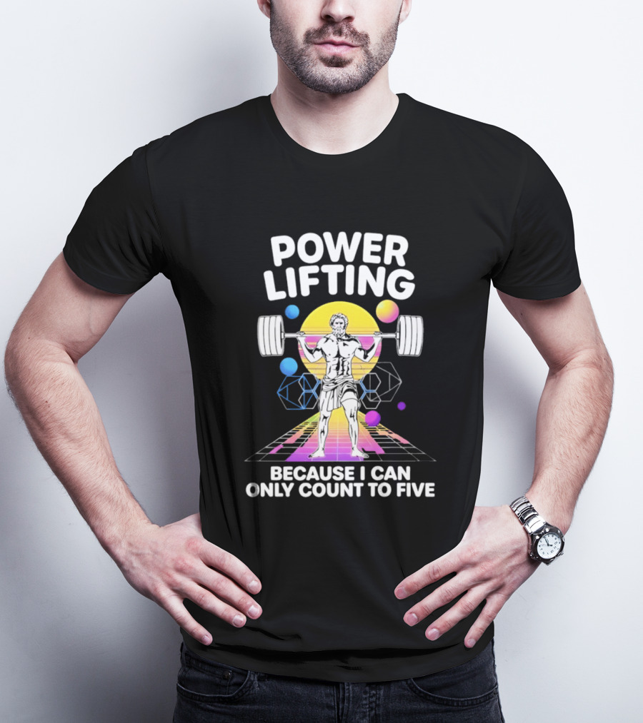 Power Lifting Because I Can Only Count To Five Retro Barbell Gym Workout Humor T-Shirt