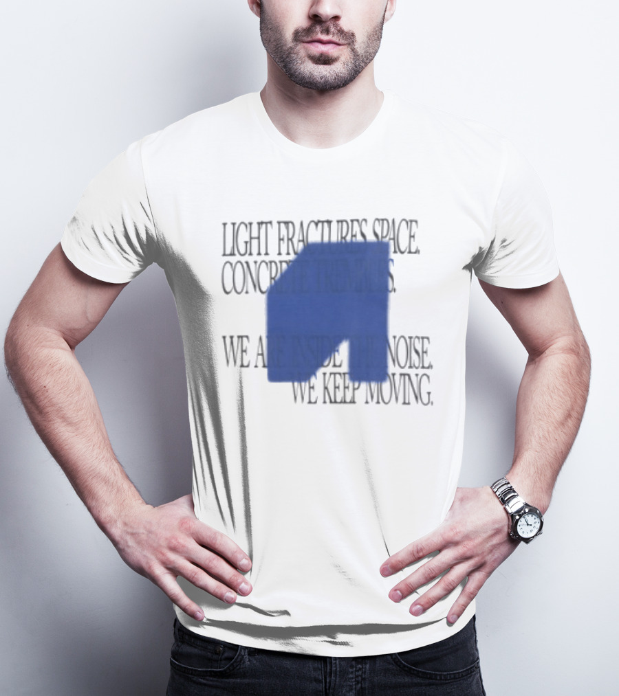 Awakenings Store Light Fractures Space Concrete Trembles We Are Inside The Noise We Keep Moving White Oversized T-Shirt